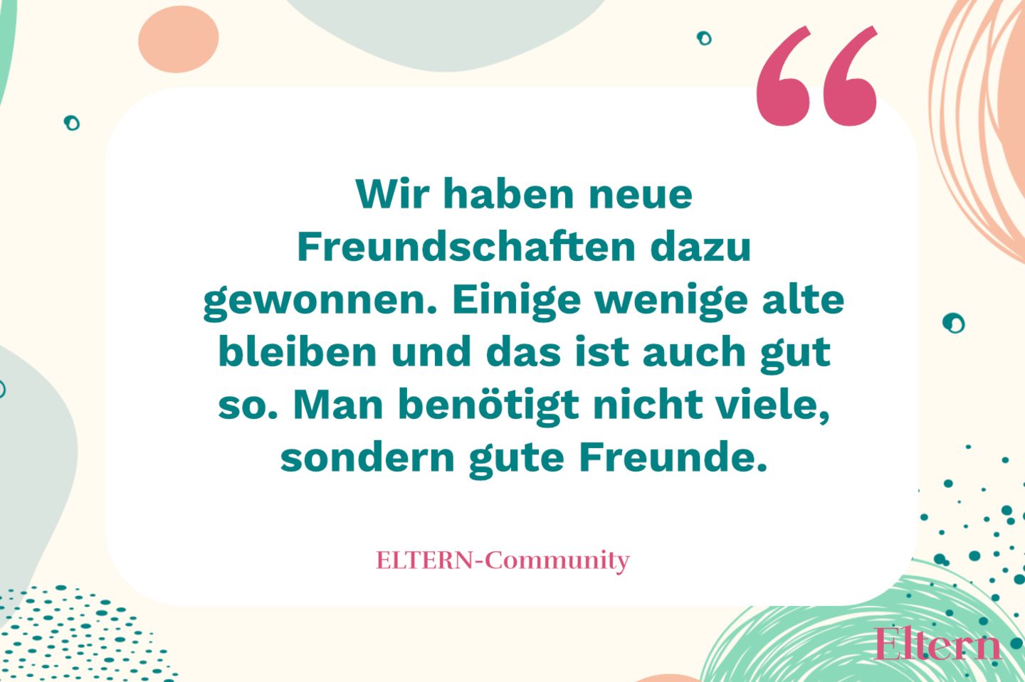 Nicht viele, sondern gute Freunde. | Eltern.de